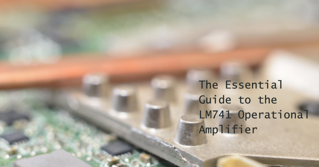 Practical Guide to the LM741 Operational Amplifier: Principles, Design, and Applications - DRex ...